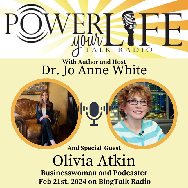 Power Your Life: Olivia Atkin: Achieving Success - Dr. Jo Anne White ...